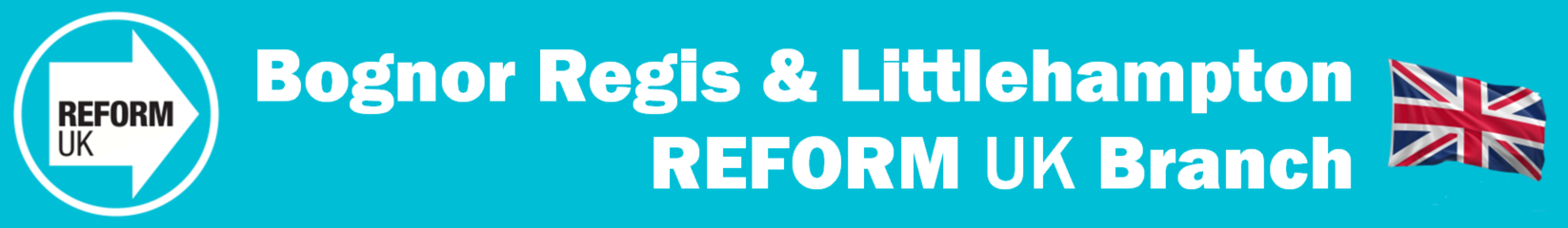 Reform UK – Bognor Regis & Littlehampton Reform UK Branch
